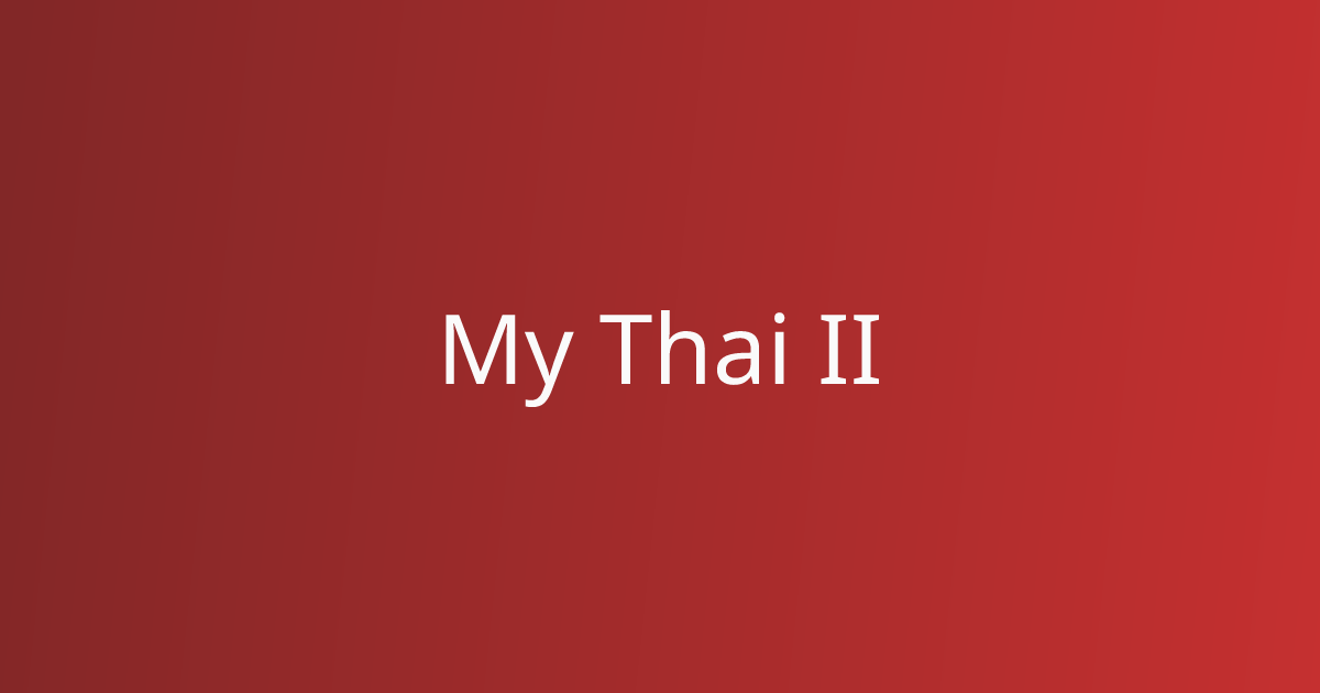 Order Authentic Thai Online | My Thai II - Pickup or Delivery Available